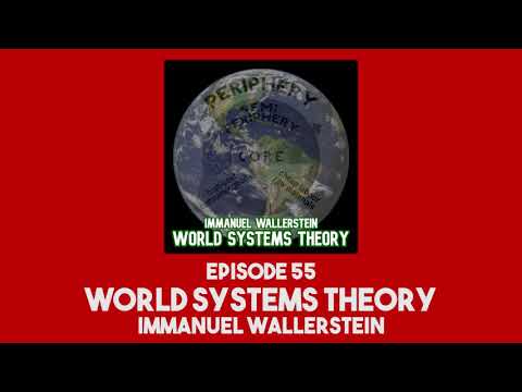 55. World Systems Theory | Immanuel Wallerstein