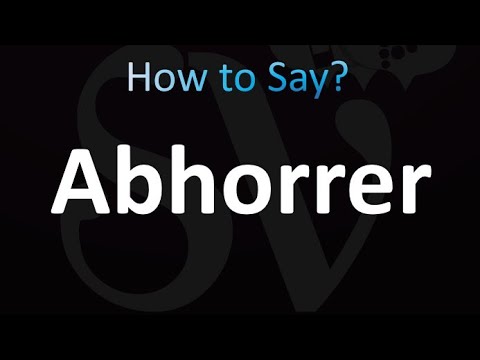 How to Pronounce Abhorrer (correctly!)