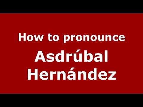 How to pronounce Asdrúbal Hernández (Spanish/Spain) - PronounceNames.com