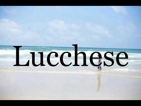 How To Pronounce Lucchese🌈🌈🌈🌈🌈🌈Pronunciation Of Lucchese