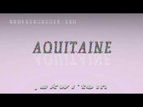 Aquitaine - pronunciation