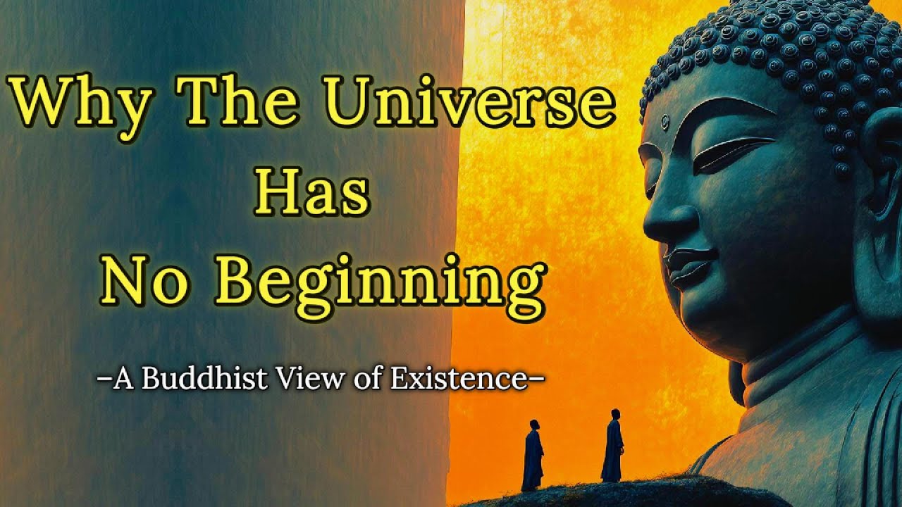 Why the Universe Has No Beginning – A Buddhist Insight into Existence