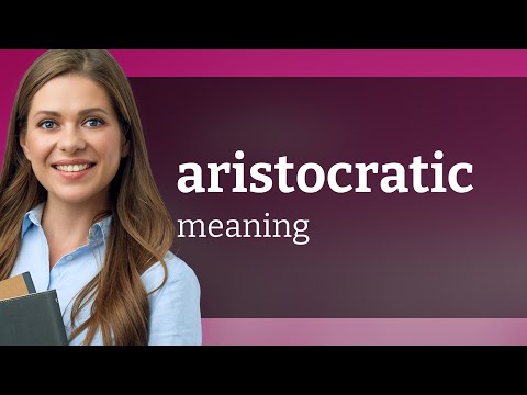 Aristocratic — definition of ARISTOCRATIC