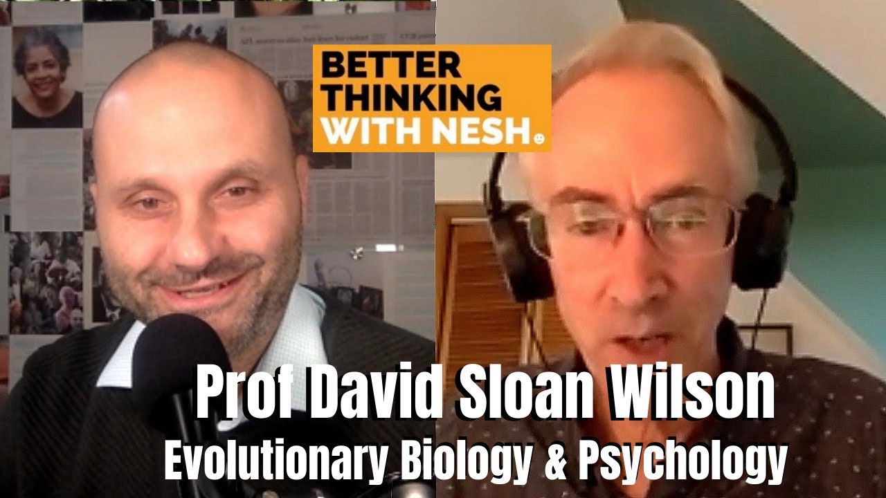 Better Thinking #64 — Prof David Sloan Wilson on Evolutionary Biology & Psychology