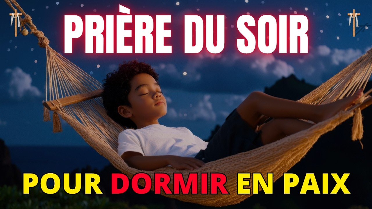 Prière du Soir pour Dormir en Paix sous la Protection de DIEU