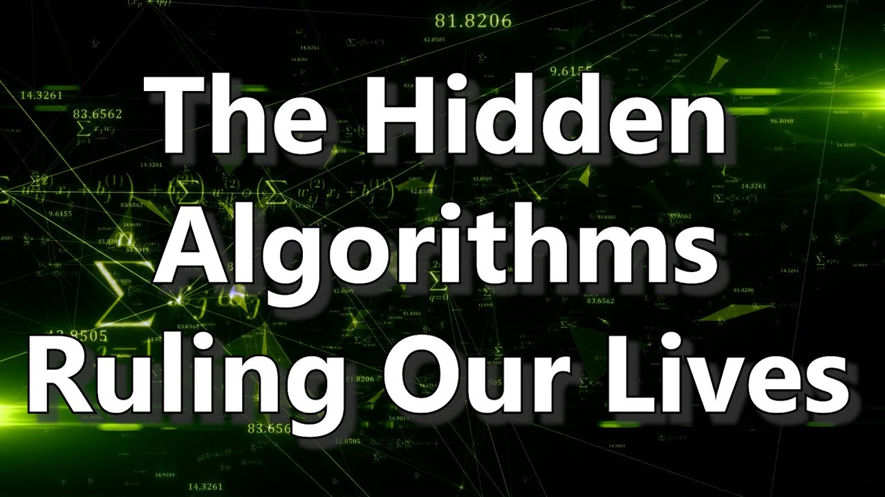 The Hidden Algorithms Ruling Our Lives