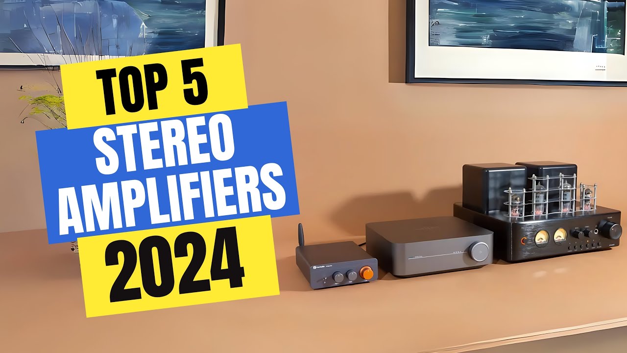 Best Stereo Amplifiers 2024 | Which Stereo Amplifier Should You Buy in 2024?