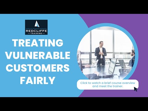 Treating Vulnerable Customers Fairly Online Course by Redcliffe Training