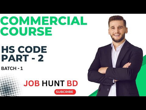 WHAT IS HS CODE BANGLADESH PART - 2 // HS CODE LEARNING // JOB HUNT BD // B-1