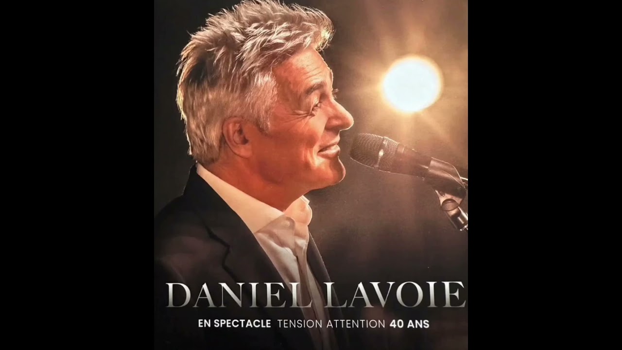 Daniel Lavoie - En spectacle: Tension attention - 40 ans (album complet)