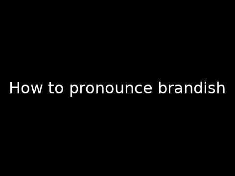 How to pronounce brandish