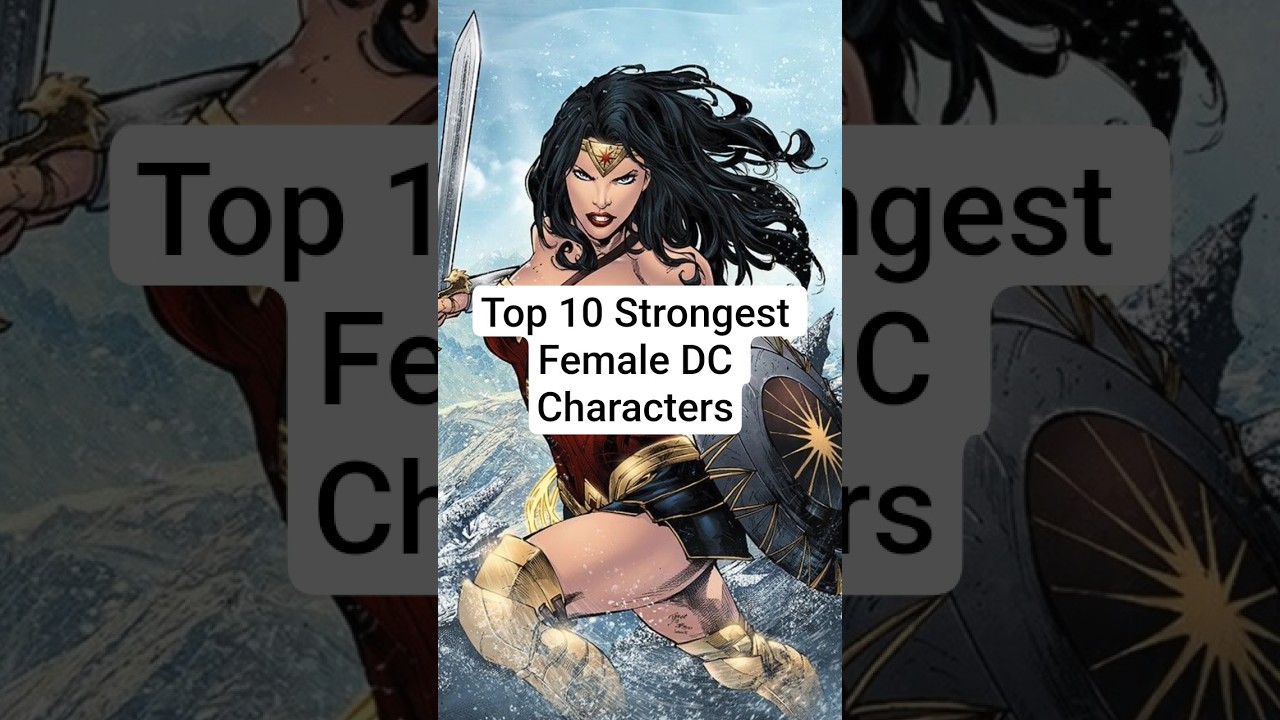Top 10 Strongest Female DC Characters