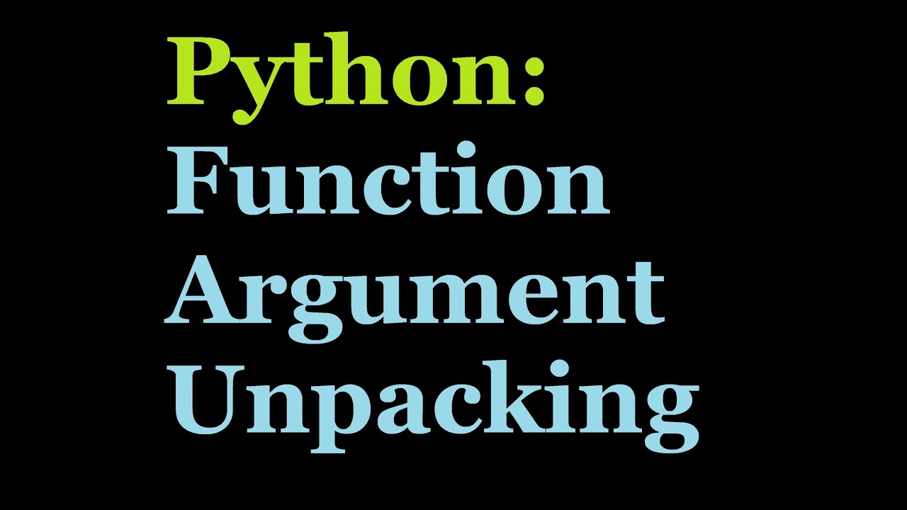 Python Tutorial: Function Argument Unpacking