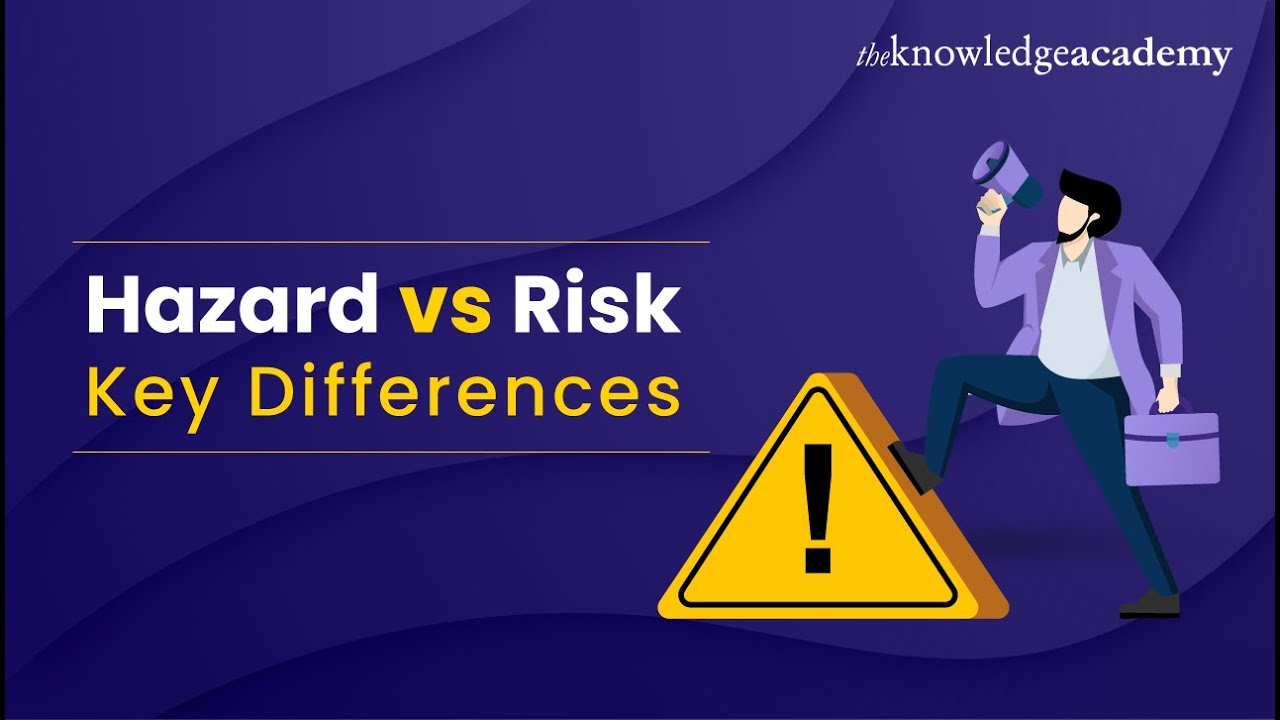 Hazard vs Risk | What Is the Difference Between Hazard and Risk | The Knowledge Academy