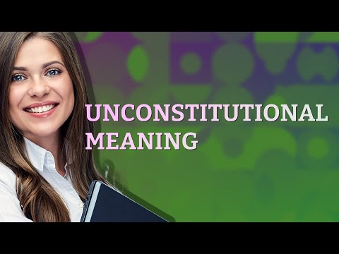 Unconstitutional | meaning of Unconstitutional