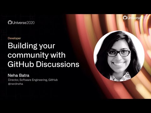 Building your community with GitHub Discussions - GitHub Universe 2020
