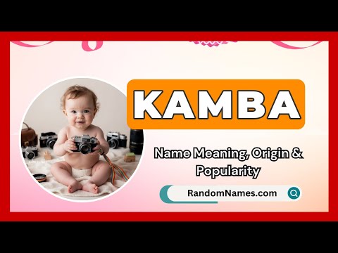 Kamba - Baby Girl Name Meaning, Origin & Popularity - RandomNames.com
