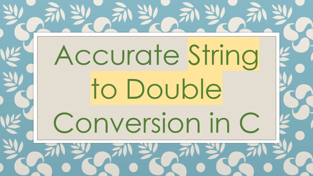 Accurate String to Double Conversion in C
