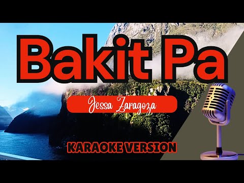 BAKIT PA - Jessa Zaragoza (Karaoke)