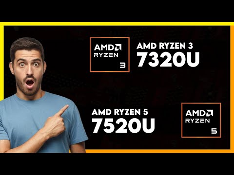 AMD Ryzen 3 7320U vs AMD Ryzen 5 7520U Comparison