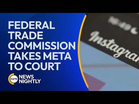 The Federal Trade Commission Takes on Meta in Court | EWTN News Nightly