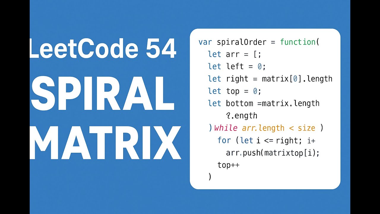 LeetCode 54: Spiral Matrix | Clean JavaScript Solution