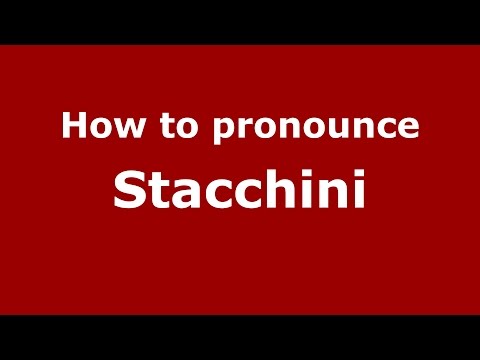 How to pronounce Stacchini (Italian/Italy) - PronounceNames.com