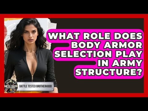 What Role Does Body Armor Selection Play in Army Structure? | Battle Tested Brotherhood