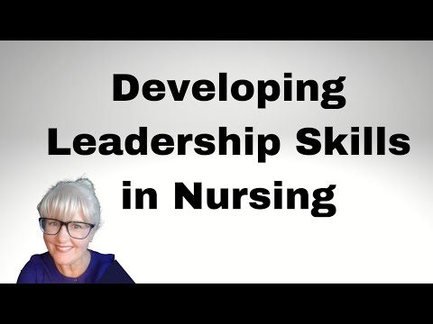 Developing Leadership Skills in Nursing
