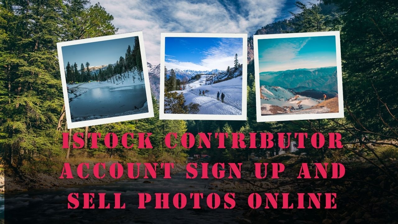 How to Create an iStock Contributor Account & Sell Photos Online
