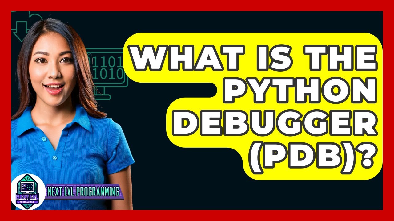 What Is The Python Debugger (pdb)? - Next LVL Programming