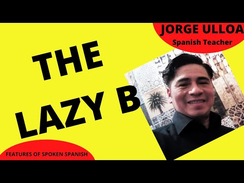 THE LAZY "B" IN SPOKEN SPANISH (Jorge Ulloa)