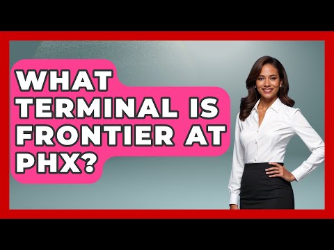 What Terminal Is Frontier At PHX? - Air Traffic Insider