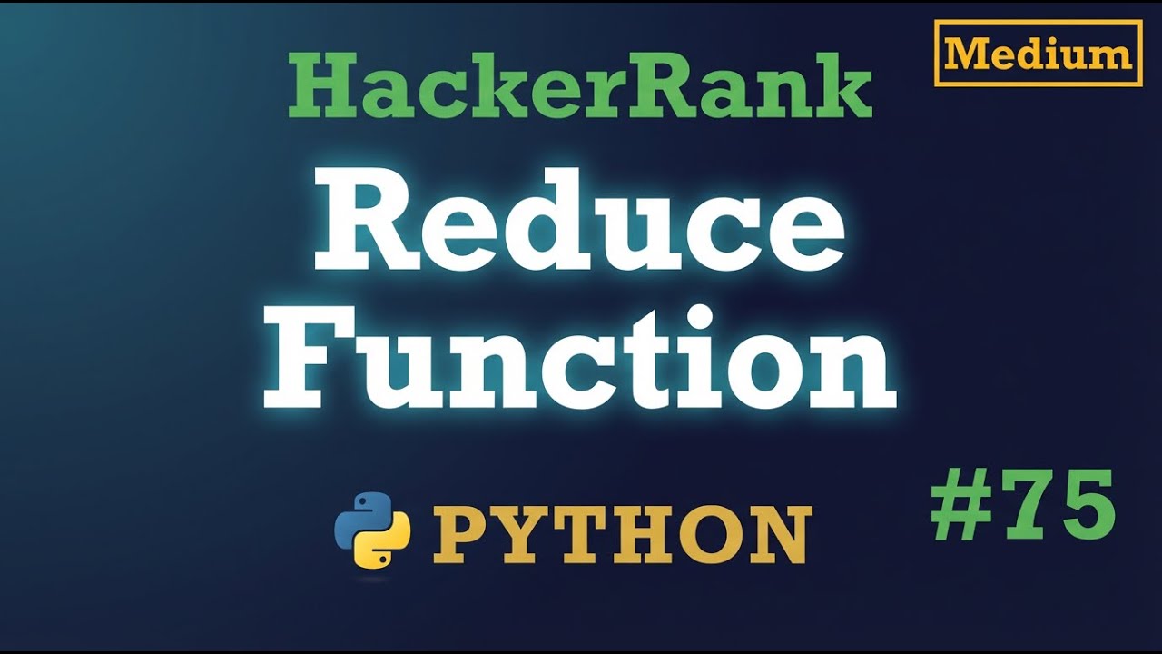 75. Reduce Function: Hackerrank | Python Solution Explained