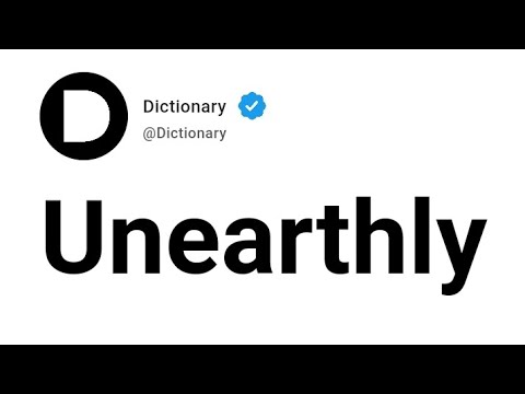 Unearthly Meaning In English
