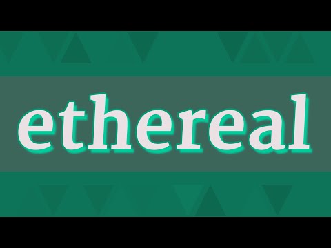 ETHEREAL pronunciation • How to pronounce ETHEREAL