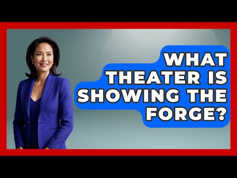 What Theater Is Showing The Forge? - Broadway Behind The Curtain