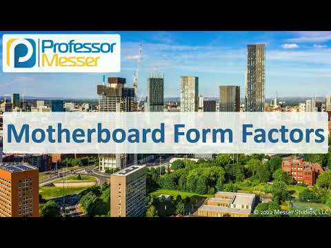 Motherboard Form Factors - CompTIA A+ 220-1101 - 3.4