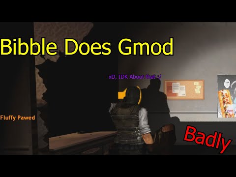 Steam Community :: Video :: The Bibble (Group):Does Gmod, Badly.