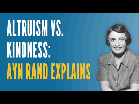 Altruism vs. Kindness: Ayn Rand Explains