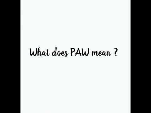 The meaning of PAW.