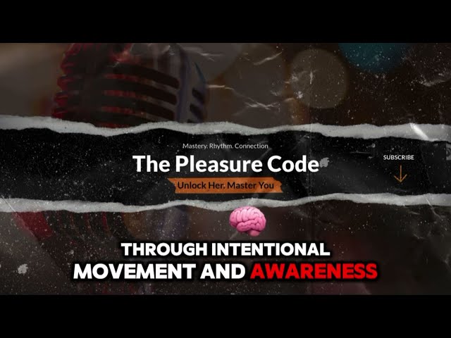 Understanding the Pleasure Code: How Presence and Awareness Enhance ...