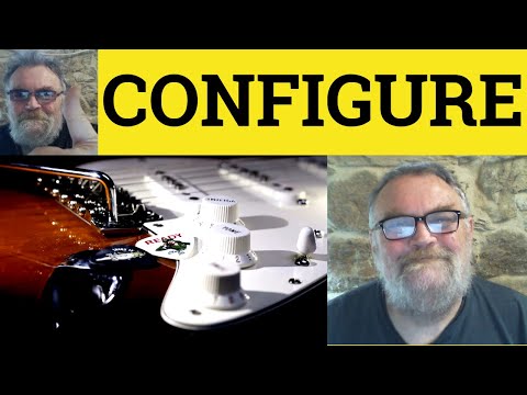 🔵 Configure Meaning - Configuration Examples - Configure Definition -Configure Configuration