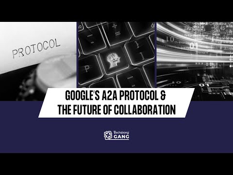 Google’s A2A Protocol and the Future of Collaboration | TSG Ep. 867 | A Block