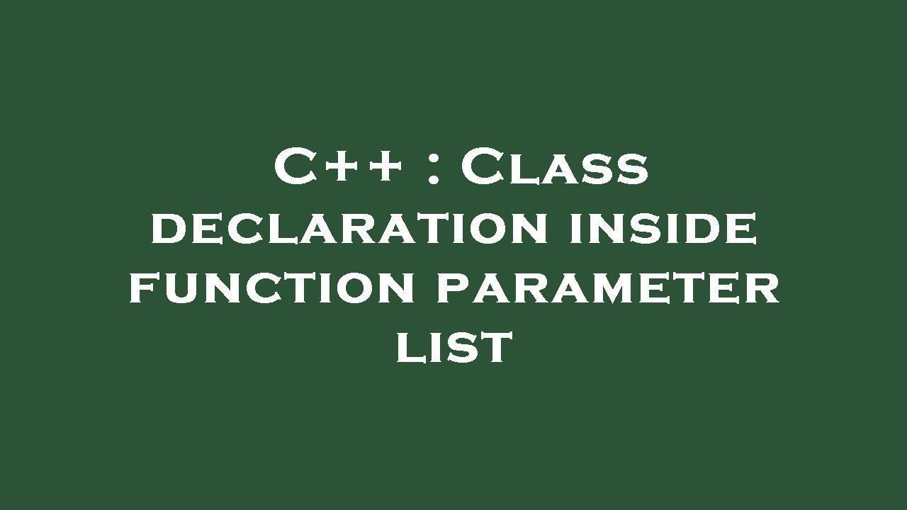 C++ : Class declaration inside function parameter list