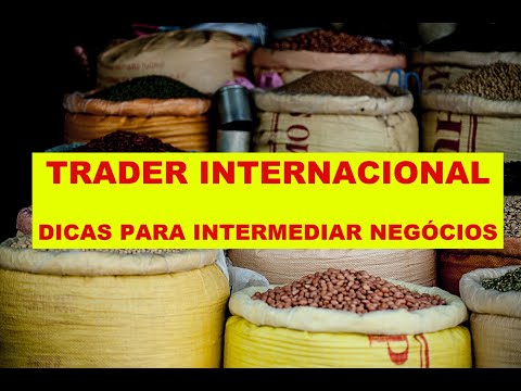 AULA DE TRADER INTERNACIONAL: INTERMEDIAR EXPORTAÇÃO E IMPORTAÇÃO