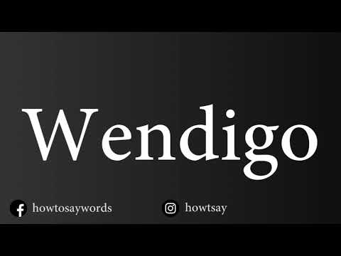 How To Pronounce Wendigo