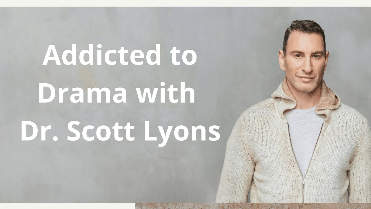 Addicted to Drama with Dr. Scott Lyons