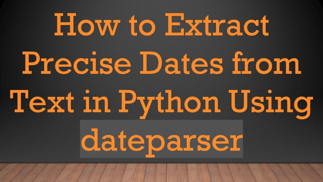 How to Extract Precise Dates from Text in Python Using dateparser