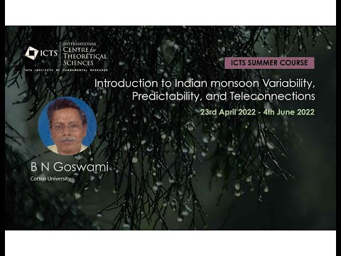 ‘External’ and 'Internal' Drivers of the Indian monsoon (Lecture 9) by B N Goswami